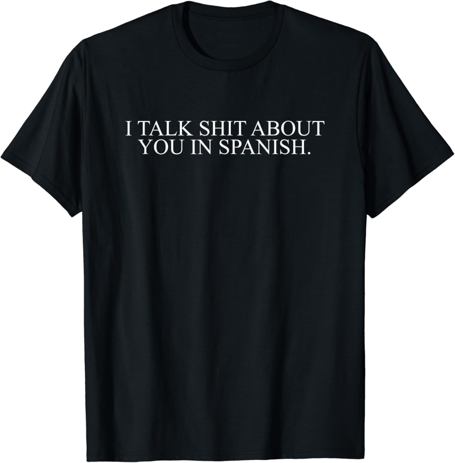 I Talk Shit About You In Spanish T Shirt Amazon de Bekleidung i-talk-shit-about-you-in-spanish-t-shirt-amazon-de-bekleidung